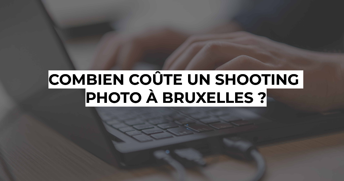 Combien coûte un shooting photo à Bruxelles ? | Photos Bruxelles